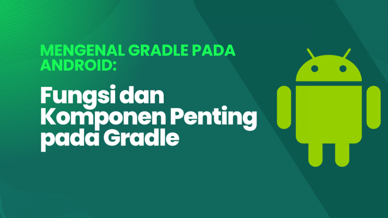 Mengenal Gradle pada Android: Fungsi dan Komponen Penting pada Gradle – Tutorial