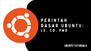 Perintah Dasar Ubuntu: Apa Itu ls, cd, dan pwd? Ini Penjelasannya – Tutorial