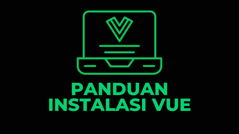 Panduan Instalasi Vue – Tutorial