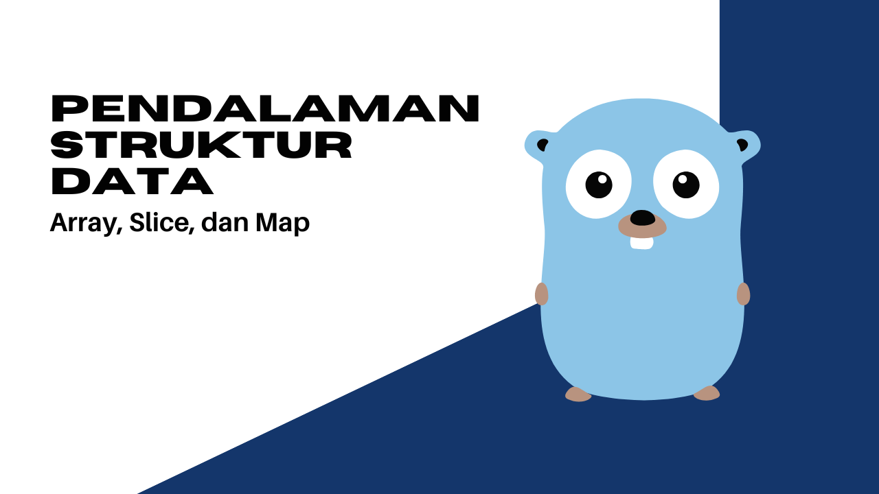 Pendalaman Struktur Data Di Golang Array Slice Dan Map Tutorial 5060