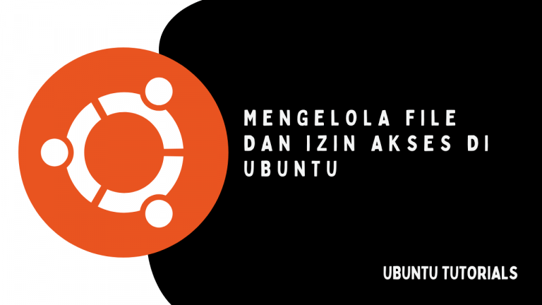 Mengelola File dan Izin Akses di Ubuntu – Tutorial