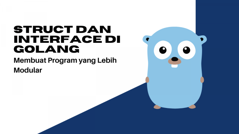 Mendalami Struct dan Interface di Golang: Membuat Program yang Lebih Modular – Tutorial