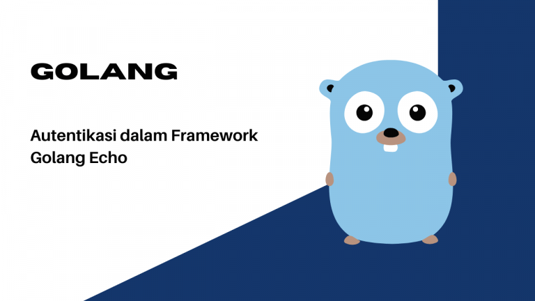Implementasi Autentikasi dalam Framework Golang Echo – Tutorial