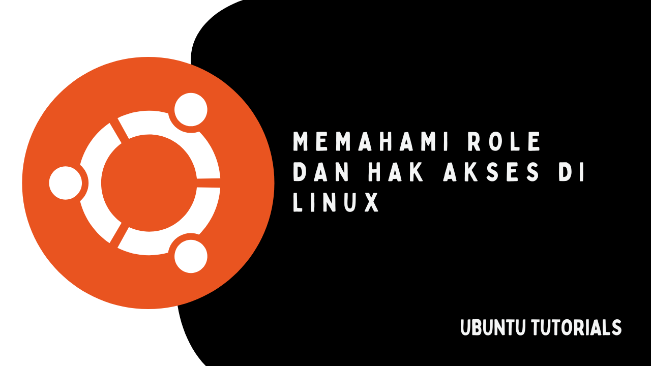 Memahami Role dan Hak Akses di Linux: Panduan Lengkap – Tutorial