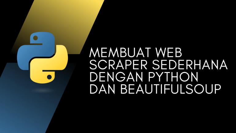 Membuat Web Scraper Sederhana dengan Python dan BeautifulSoup – Tutorial Membuat Web Scraper Sederhana dengan Python dan BeautifulSoup – Tutorial