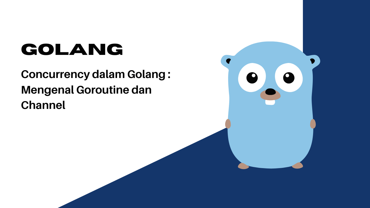 Concurrency dalam Golang: Mengenal Goroutine dan Channel – Tutorial