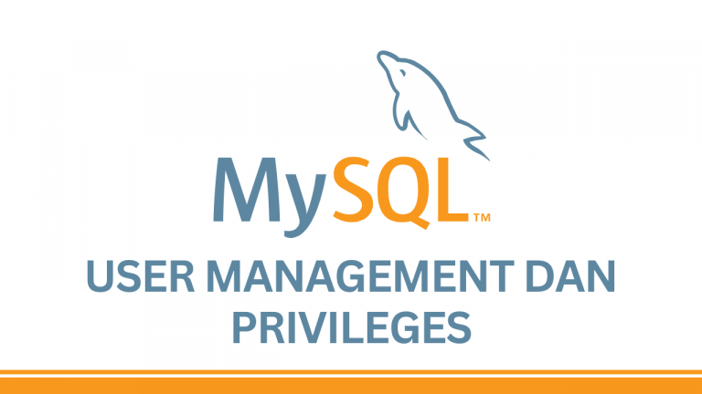 User Management dan Privileges di MySQL – Tutorial