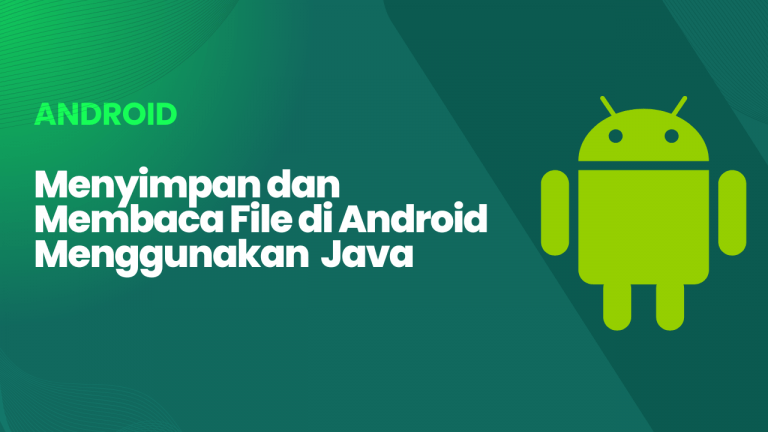 Menyimpan dan Membaca File di Android Menggunakan Bahasa Pemrograman Java – Tutorial