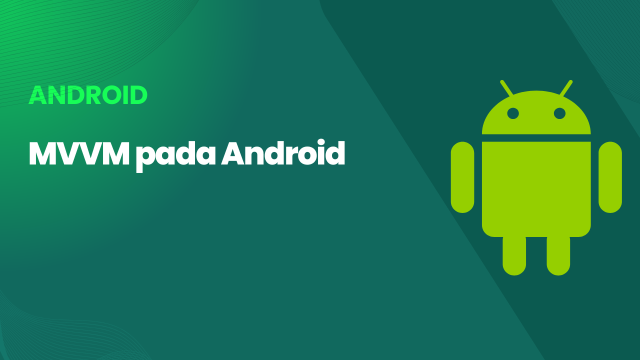 MVVM pada Android: Panduan Lengkap dengan Contoh Implementasi – Tutorial