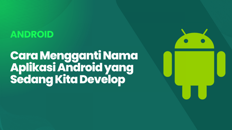 Cara Mengganti Nama Aplikasi Android yang Sedang Kita Develop – Tutorial