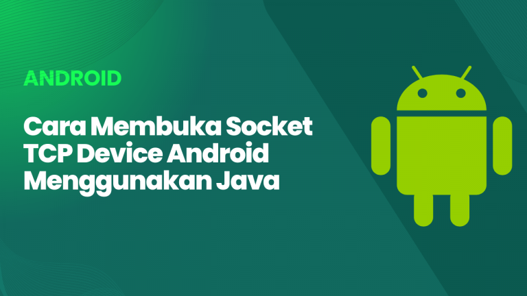 Cara Membuka Socket TCP Device Android Menggunakan Java – Tutorial